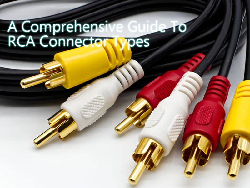 A Comprehensive Guide To RCA Connector Types - Rasantekaudio