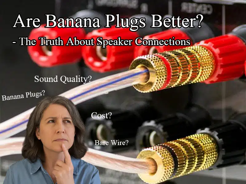 Are Banana Plugs Better? The Truth About Speaker Connections